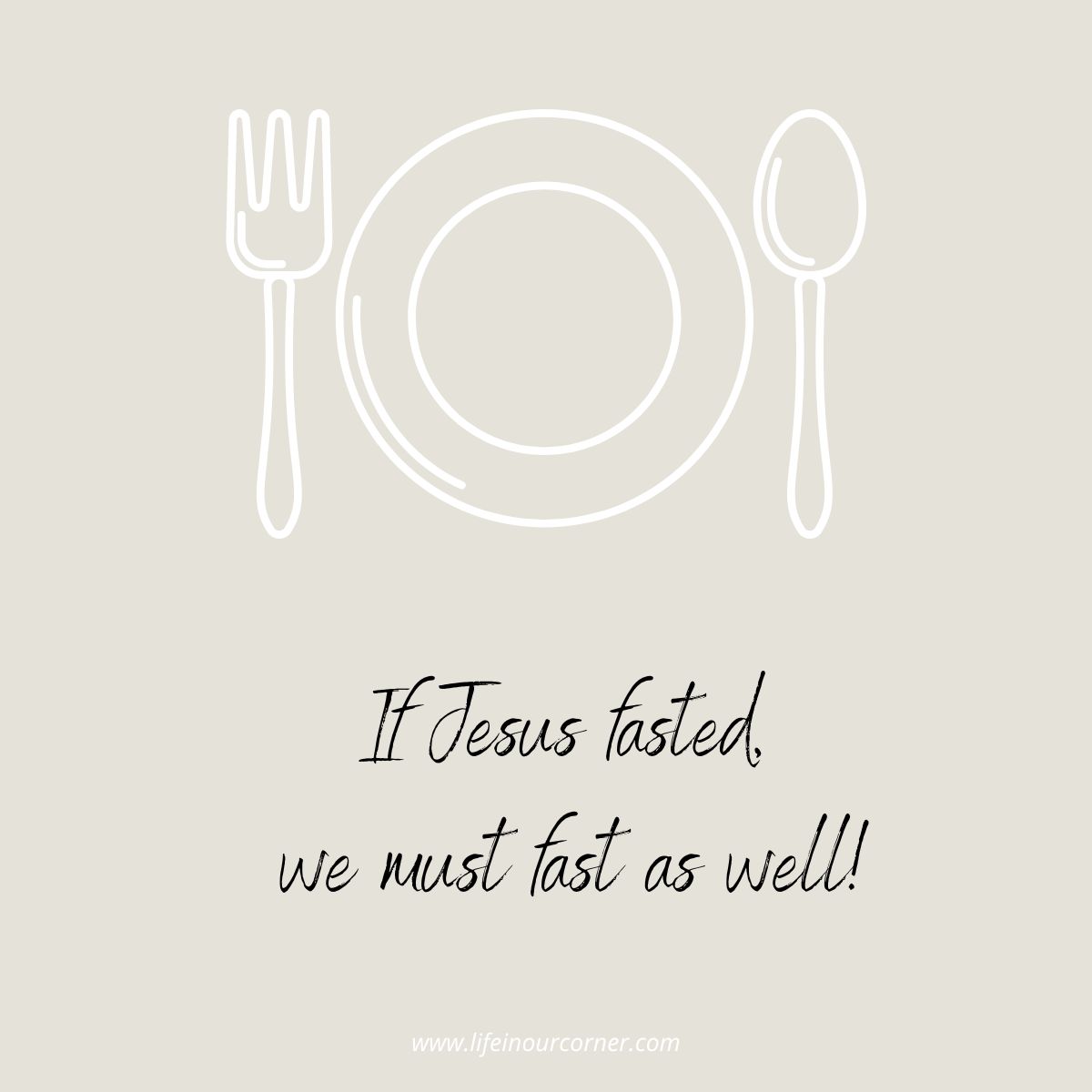 A Guide to Biblical Fasting - Life in Our Corner